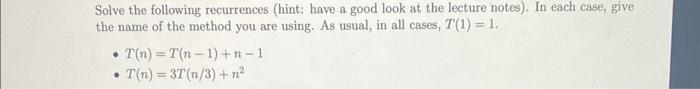 Solved Solve the following recurrences (hint: have a good | Chegg.com