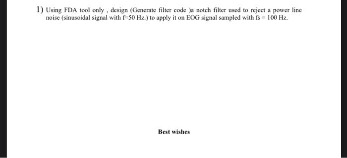 Solved 1) Using FDA tool only design (Generate filter code | Chegg.com