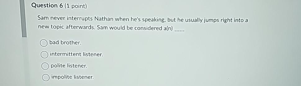 Solved Question 6 (1 ﻿point)Sam never interrupts Nathan when | Chegg.com