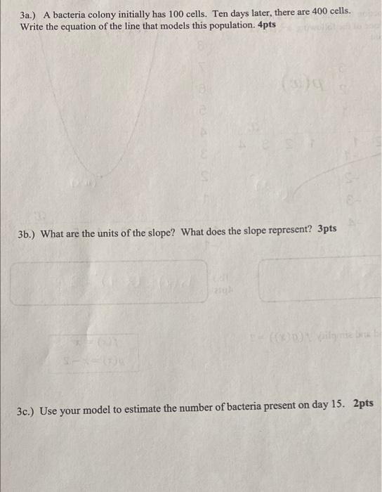 Solved 3a.) A bacteria colony initially has 100 cells. Ten | Chegg.com
