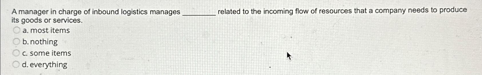 Solved A manager in charge of inbound logistics manages | Chegg.com