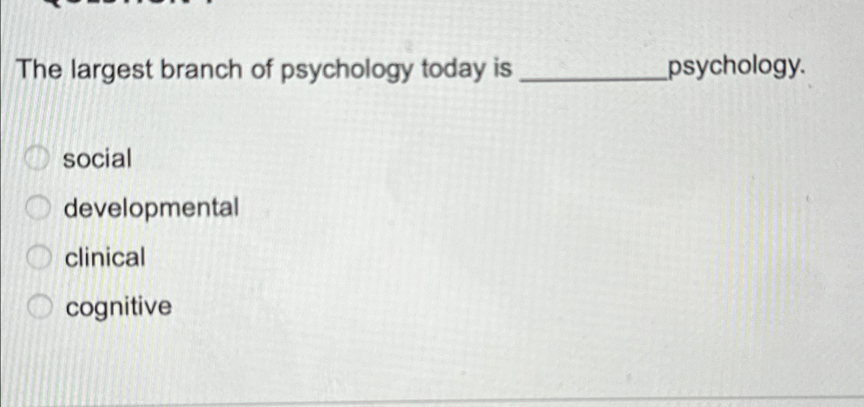 Solved The largest branch of psychology today is | Chegg.com