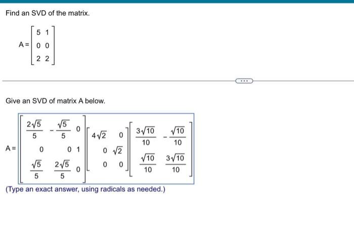 Solved Find an SVD of the matrix. A=⎣⎡502102⎦⎤ Give an SVD | Chegg.com