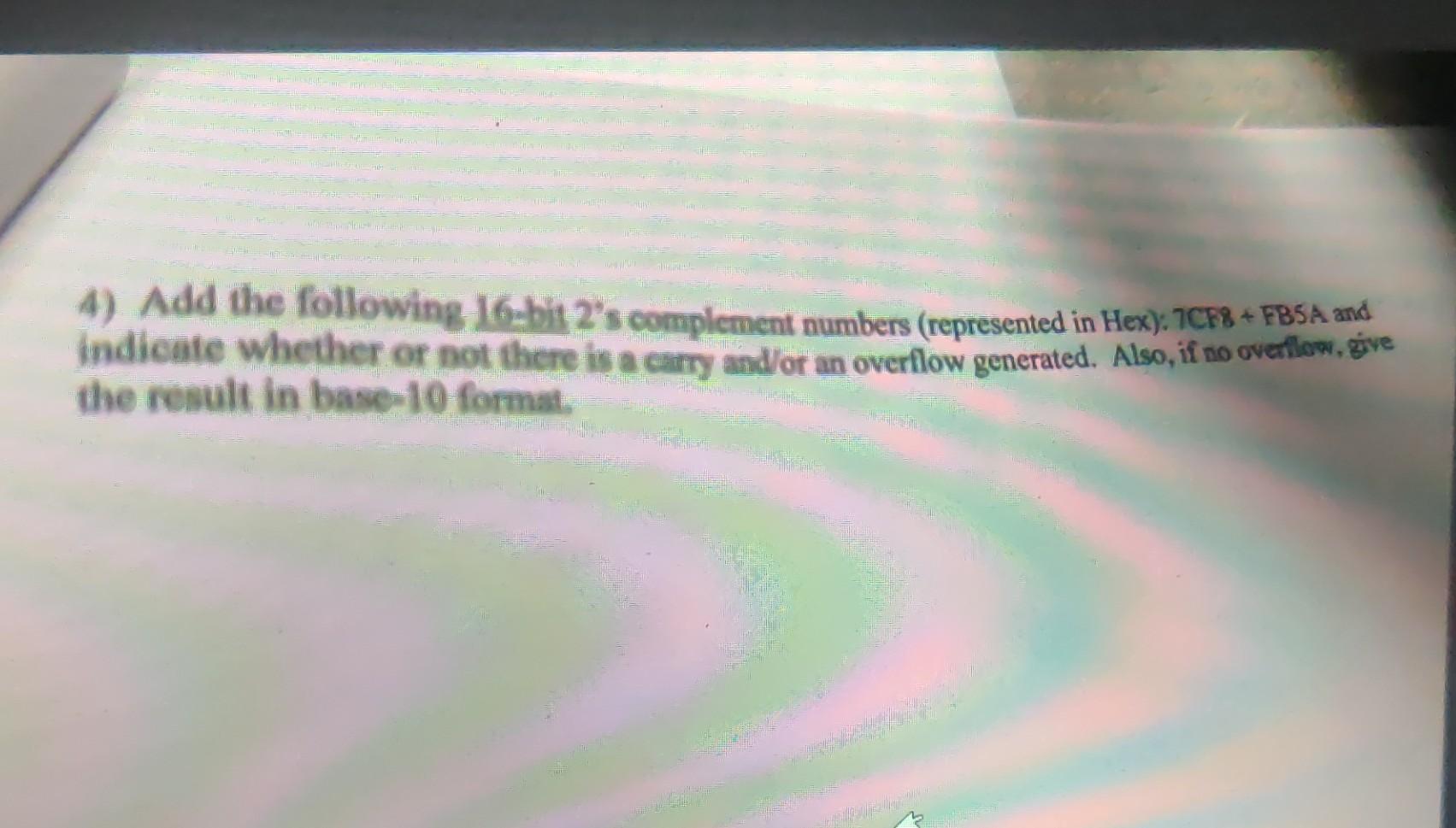 Solved 4 Add The Following 16 Bit 2s Complement Numbers
