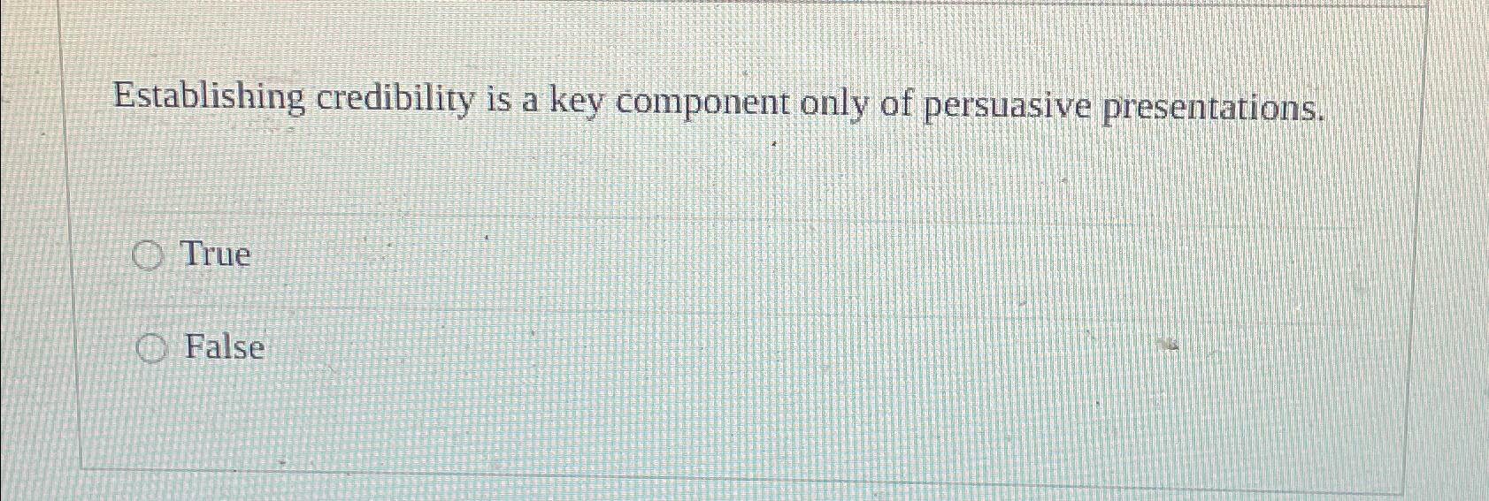 Solved Establishing credibility is a key component only of | Chegg.com