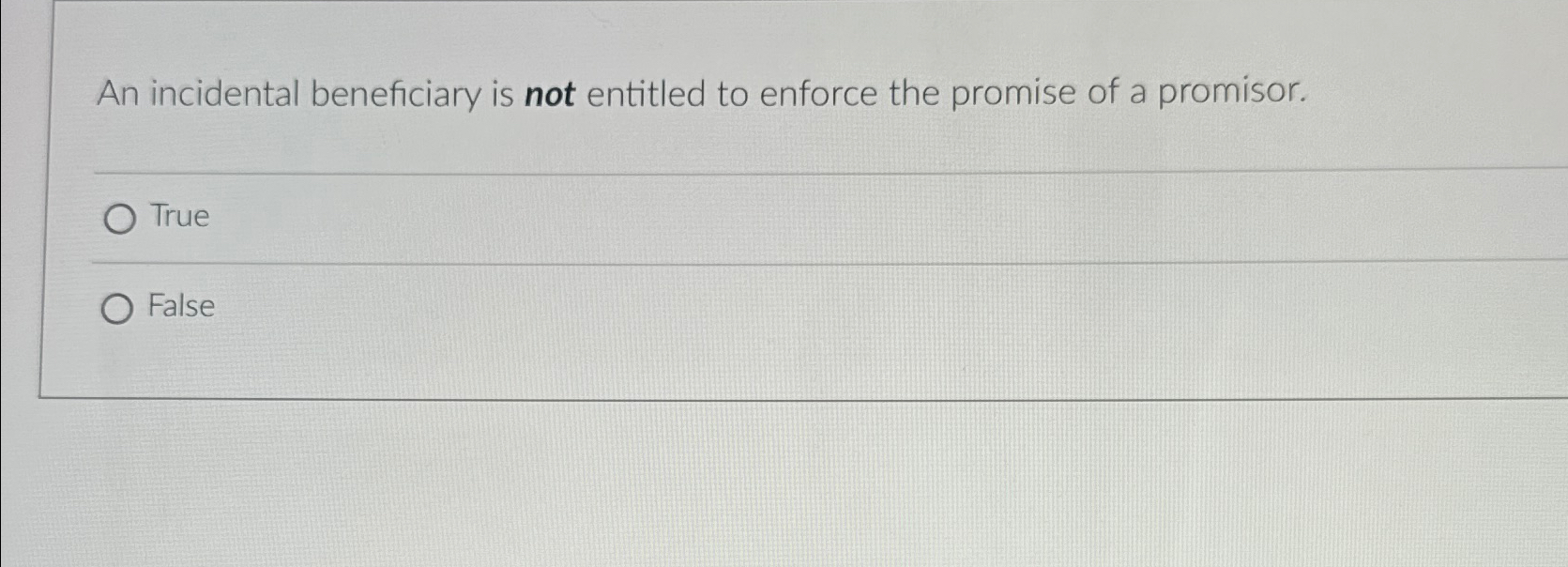 Solved An incidental beneficiary is not entitled to enforce | Chegg.com