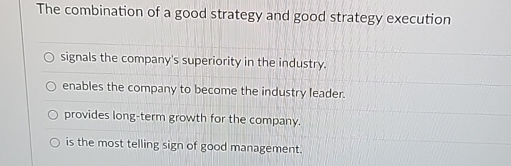 Solved The combination of a good strategy and good strategy | Chegg.com