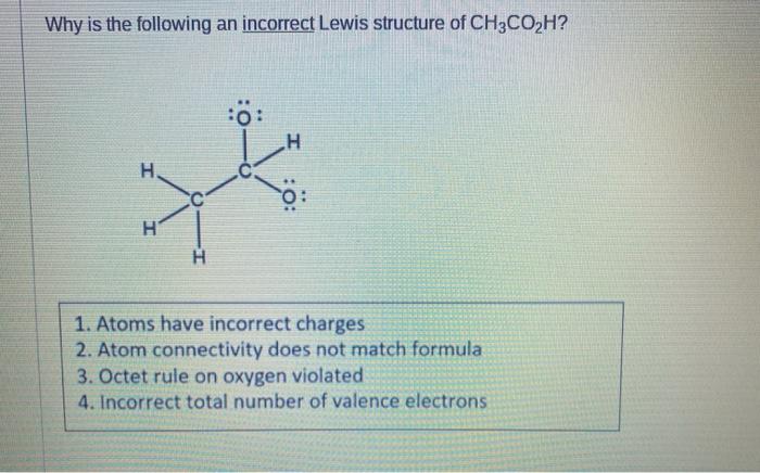 Solved Why is the following an incorrect Lewis structure of | Chegg.com