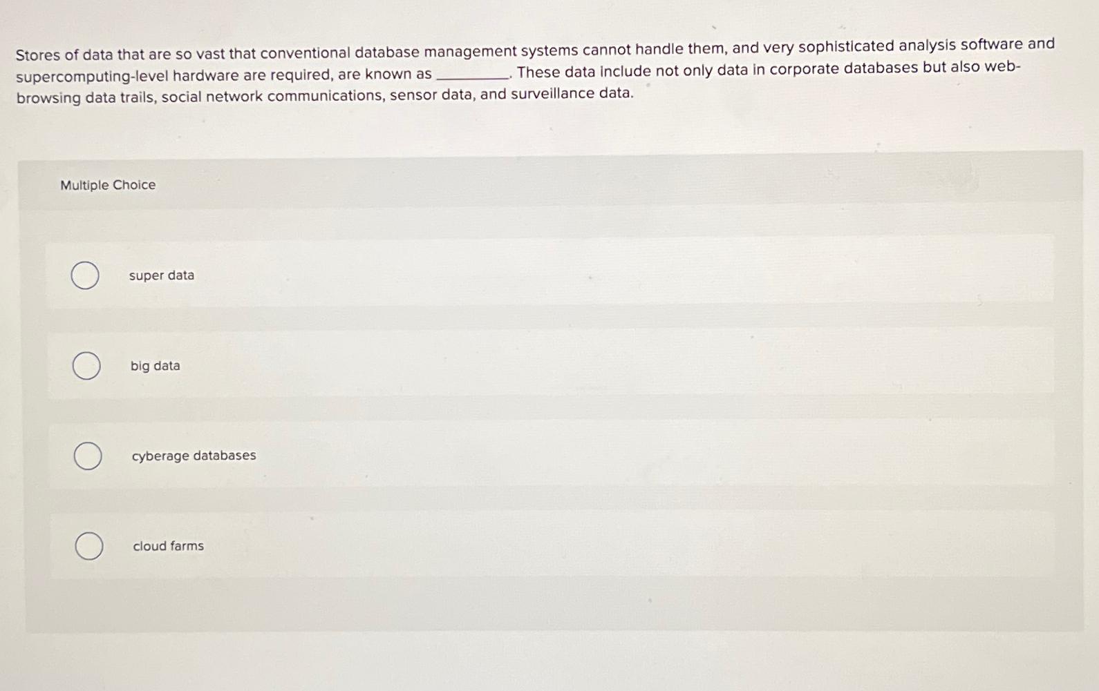 Solved Stores of data that are so vast that conventional | Chegg.com
