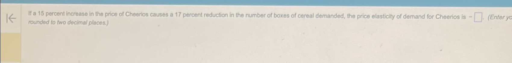 Solved If A 15 ï Percent Increase In The Price Of Cheerios Chegg