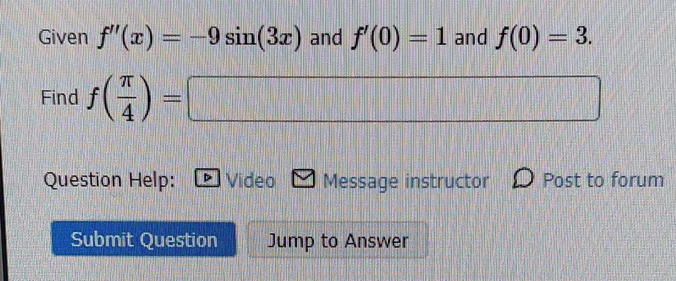 Solved Given f′′(x)=−9sin(3x) and f′(0)=1 and f(0)=3 Find | Chegg.com