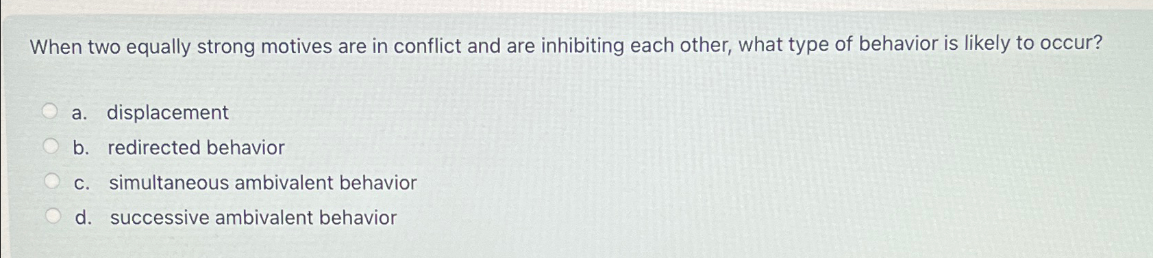 Solved When two equally strong motives are in conflict and | Chegg.com