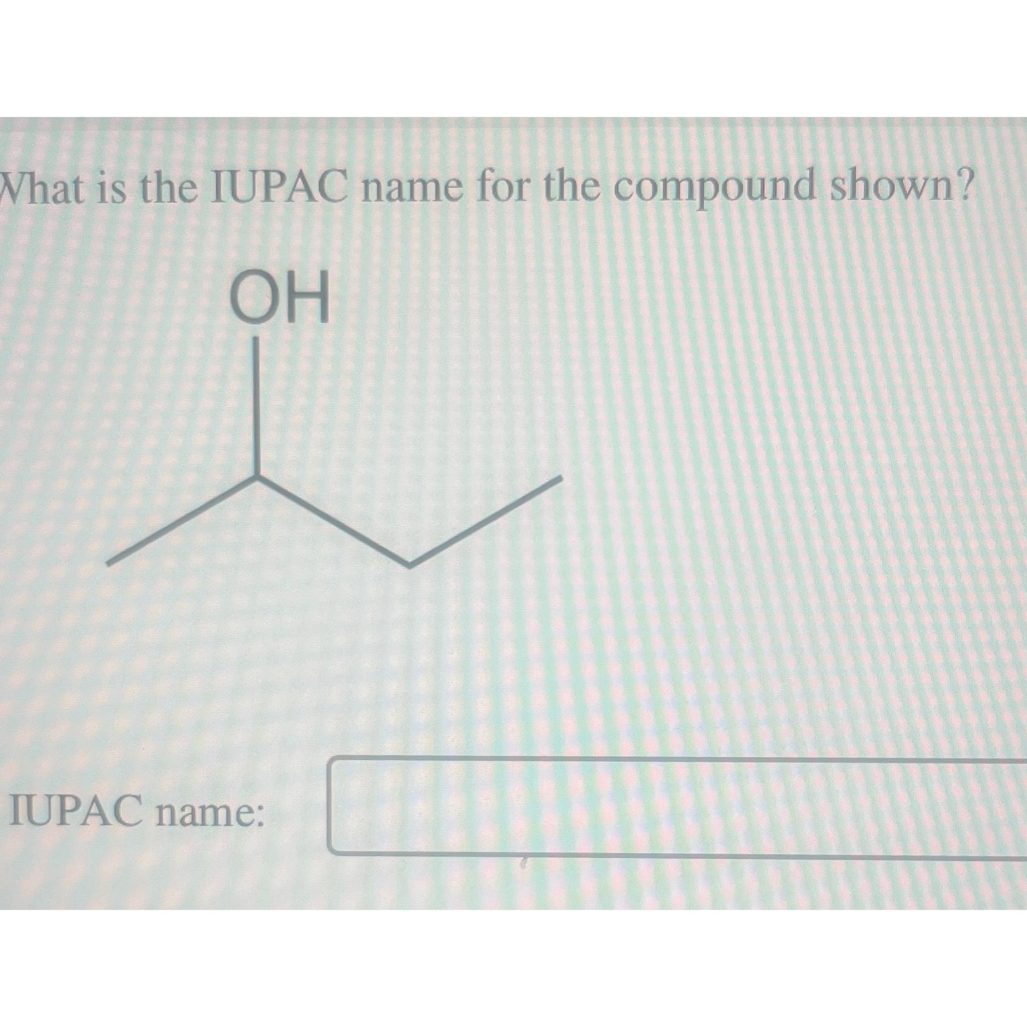 Solved IUPAC name | Chegg.com