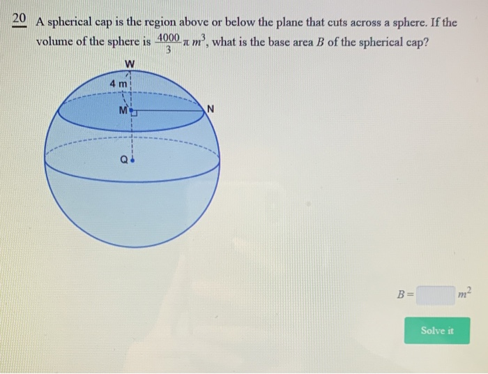 Solved 20 A spherical cap is the region above or below the | Chegg.com