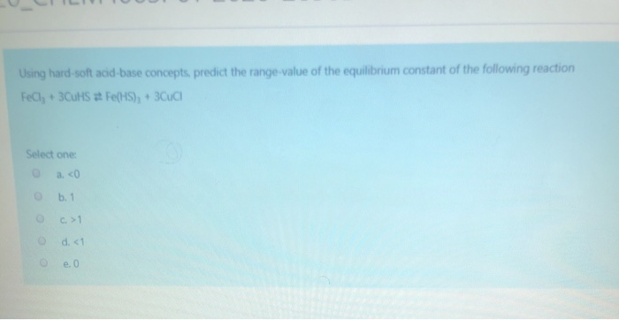 Solved Using hard-soft acid-base concepts, predict the range | Chegg.com