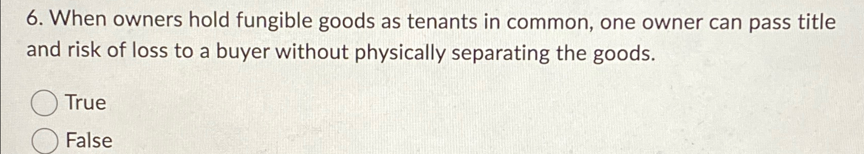 Solved When owners hold fungible goods as tenants in common, | Chegg.com