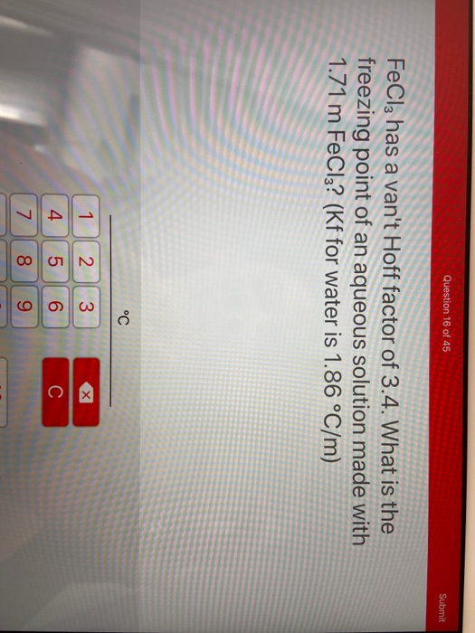 Solved Question 16 of 45 Submit FeCl3 has a van't Hoff | Chegg.com