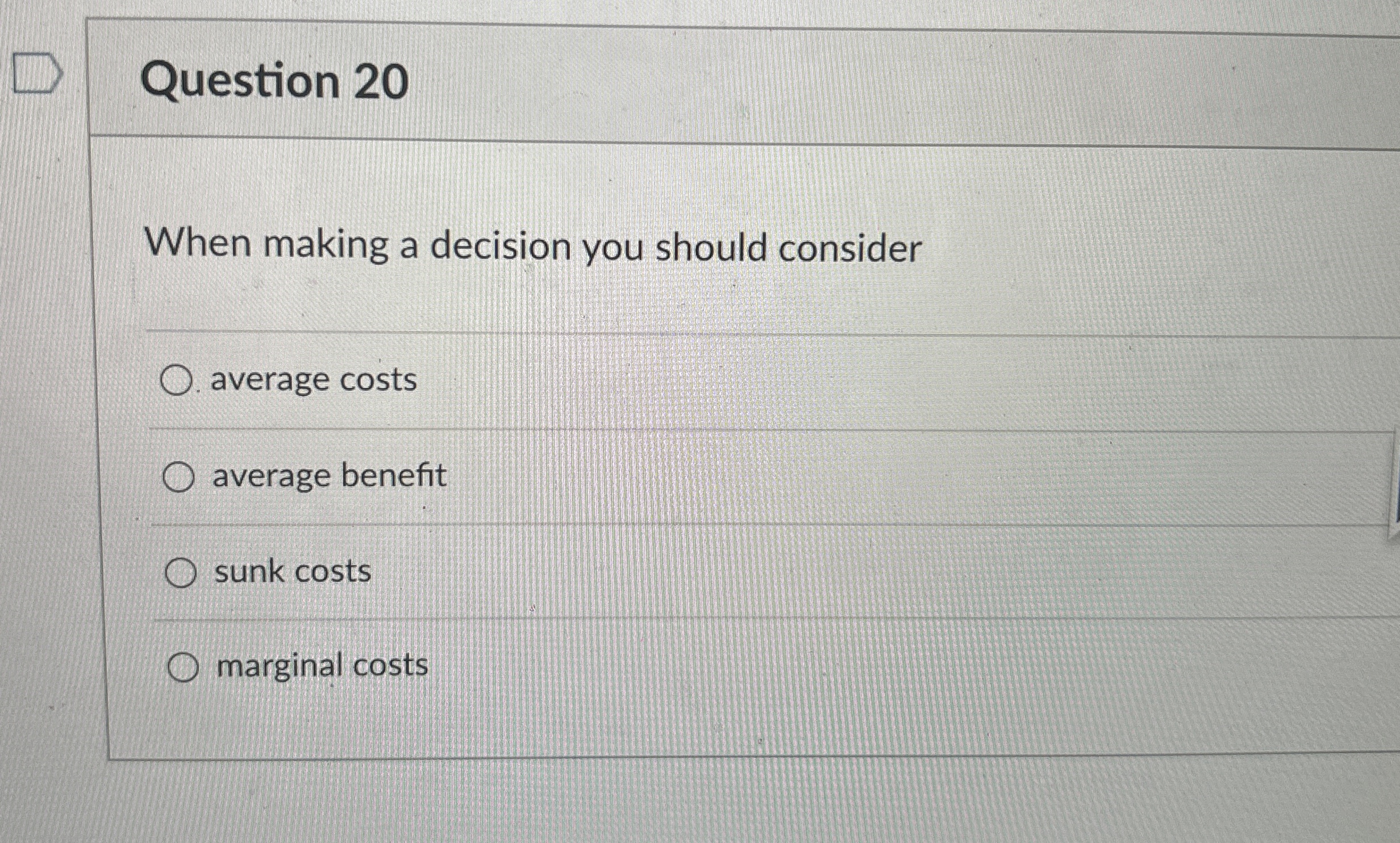 Solved Question 20When making a decision you should | Chegg.com