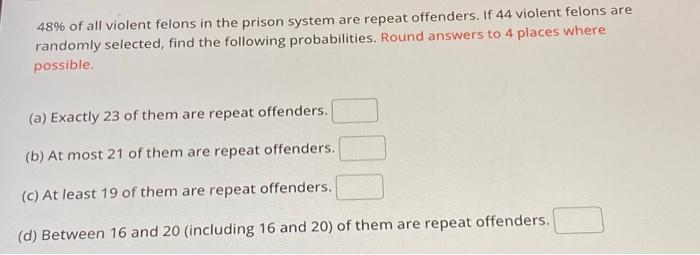 Solved 48% of all violent felons in the prison system are | Chegg.com