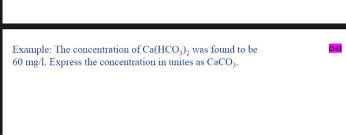 Solved Example: The concentration of Ca(HCO3)2 was found to | Chegg.com