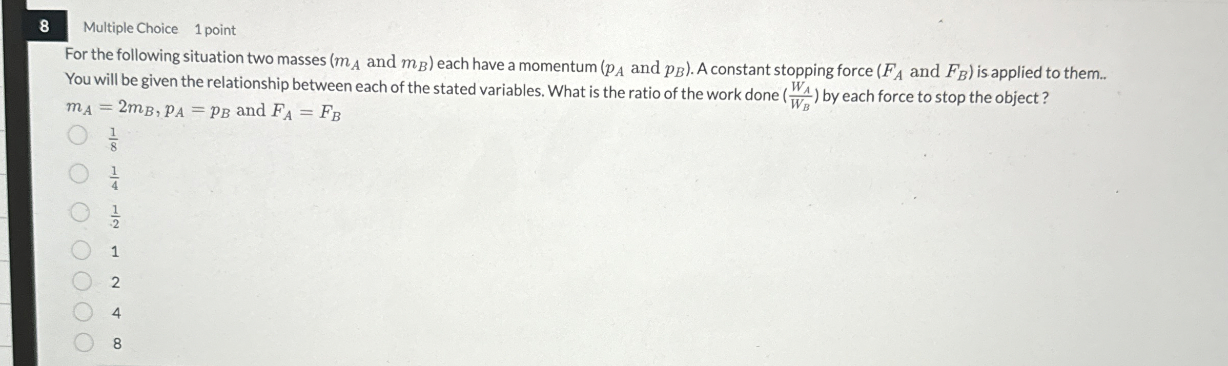 Solved 8Multiple Choice 1 ﻿pointFor the following situation | Chegg.com