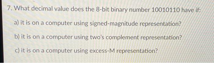 Solved 7. What decimal value does the 8-bit binary number | Chegg.com
