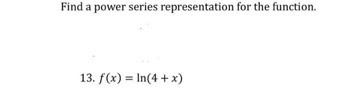 Solved Find a power series representation for the function. | Chegg.com