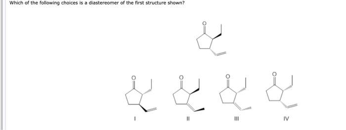 Solved Which of the following choices is a diastereomer of | Chegg.com