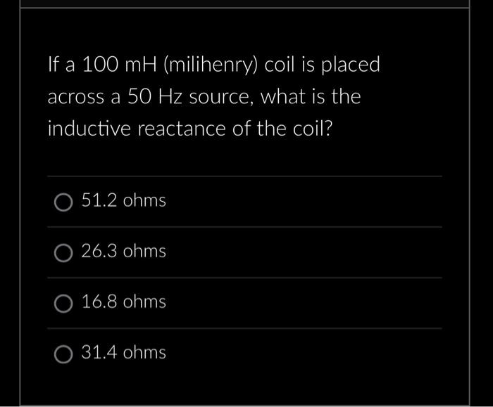 Solved If a 100mH (milihenry) coil is placed across a 50 Hz | Chegg.com