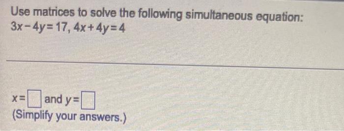Solved Use matrices to solve the following simultaneous | Chegg.com