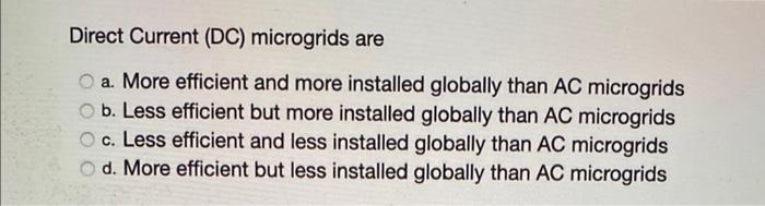 Solved Direct Current (DC) microgrids are a. More efficient | Chegg.com