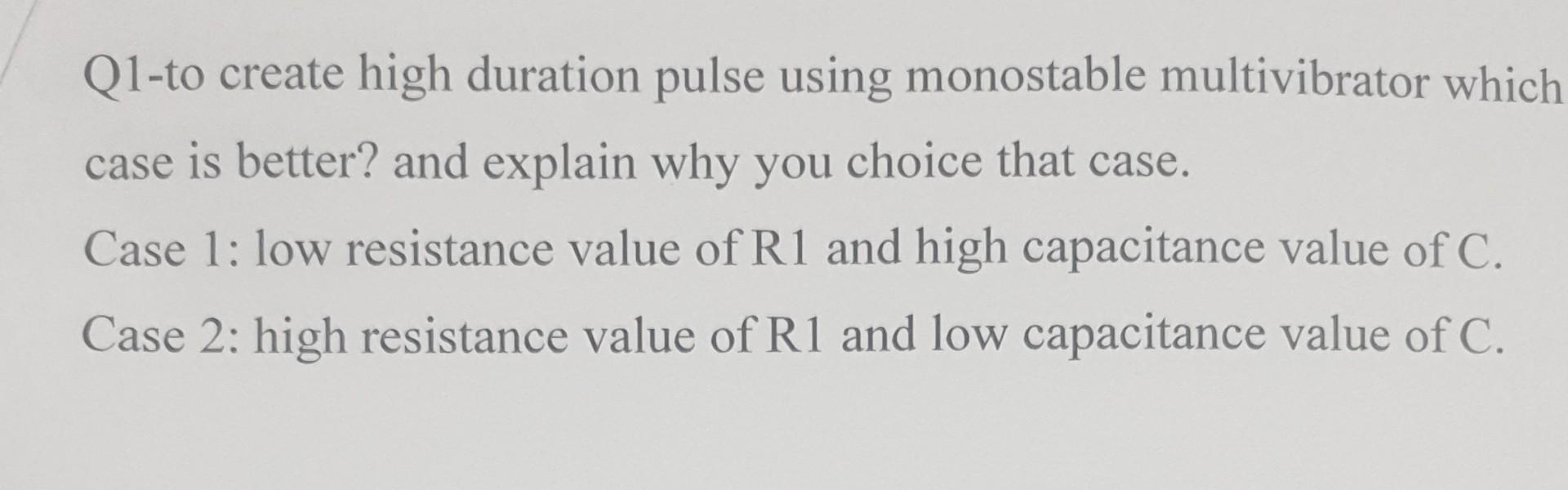 Solved Q1-to create high duration pulse using monostable | Chegg.com