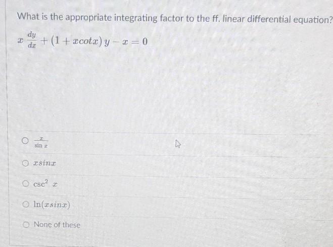 Solved What is the appropriate integrating factor to the ff. | Chegg.com