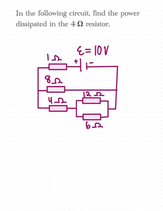 Solved In the following circuit, find the power dissipated | Chegg.com
