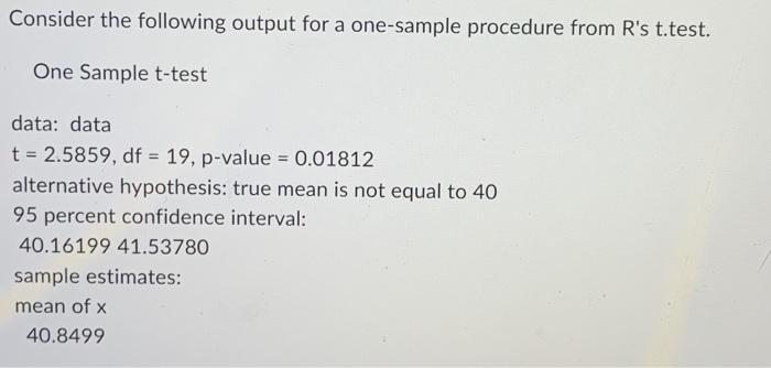 Solved Consider the following output for a one-sample | Chegg.com