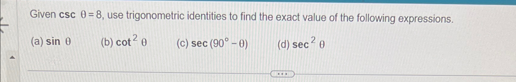Solved Given cscθ=8, ﻿use trigonometric identities to find | Chegg.com
