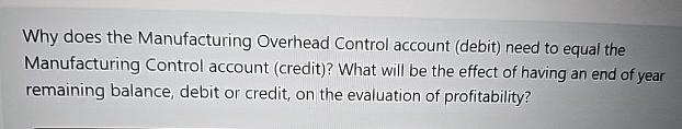 Solved Why does the Manufacturing Overhead Control account | Chegg.com
