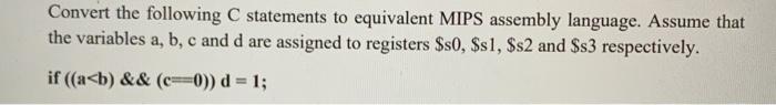 Solved Convert the following C statements to equivalent MIPS | Chegg.com