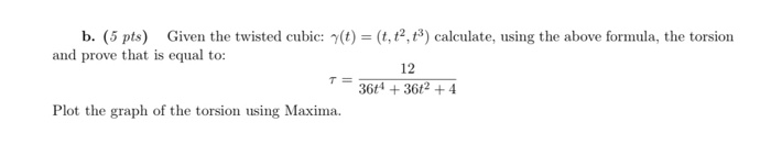 Solved b. (5 pts) Given the twisted cubic: (t) = (t, t2, 13) | Chegg.com