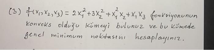 Solved (3) f(x1,x2,x3)=2x12+3x22+x12x2+x1x3 fonksiyonunun | Chegg.com