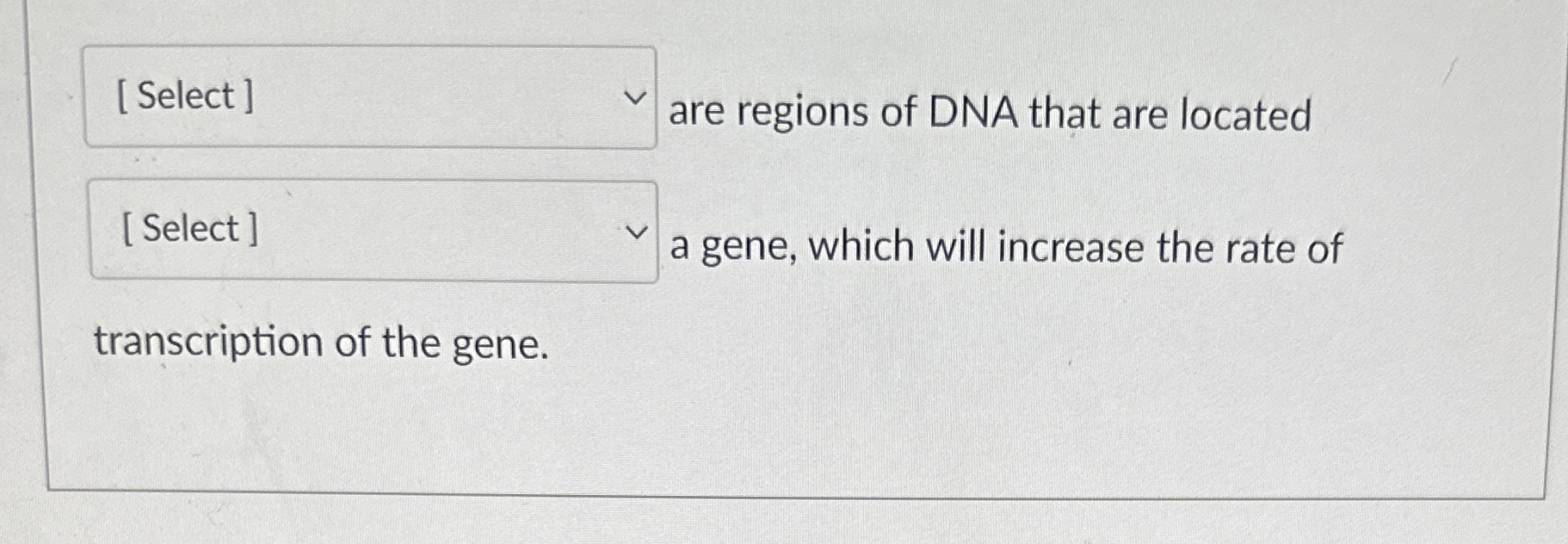 Solved ﻿are regions of DNA that are located ﻿a gene, | Chegg.com