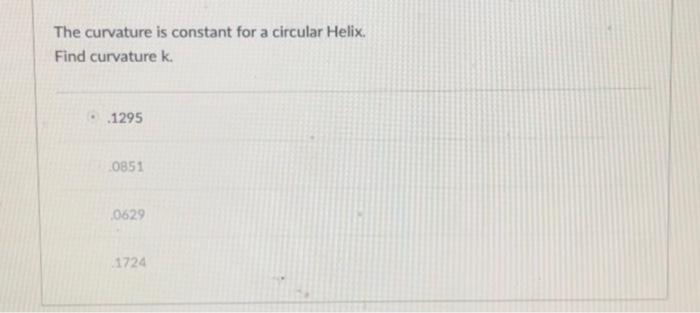 Solved The curvature is constant for a circular Helix. Find | Chegg.com