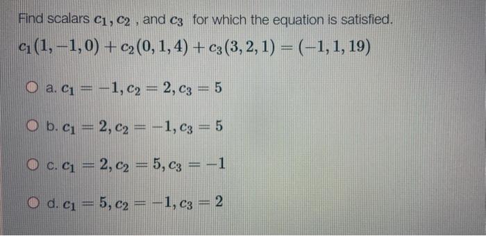 Solved Find scalars C1, C2, and c3 for which the equation is | Chegg.com