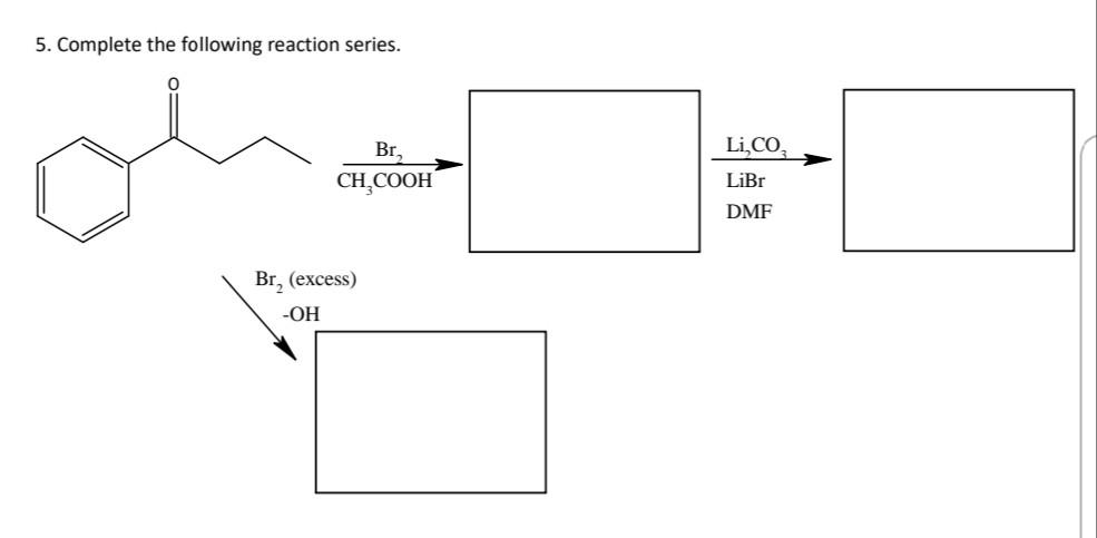 Solved 5. Complete the following reaction series. Br, | Chegg.com