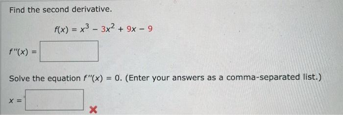 Solved Find the second derivative. f(x)=x3−3x2+9x−9 f′′(x)= | Chegg.com