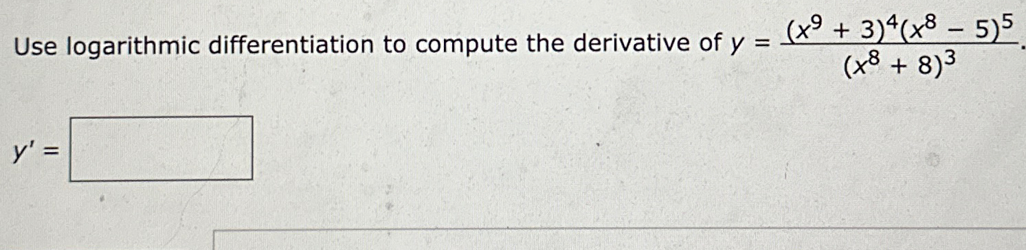 Solved Use logarithmic differentiation to compute the | Chegg.com