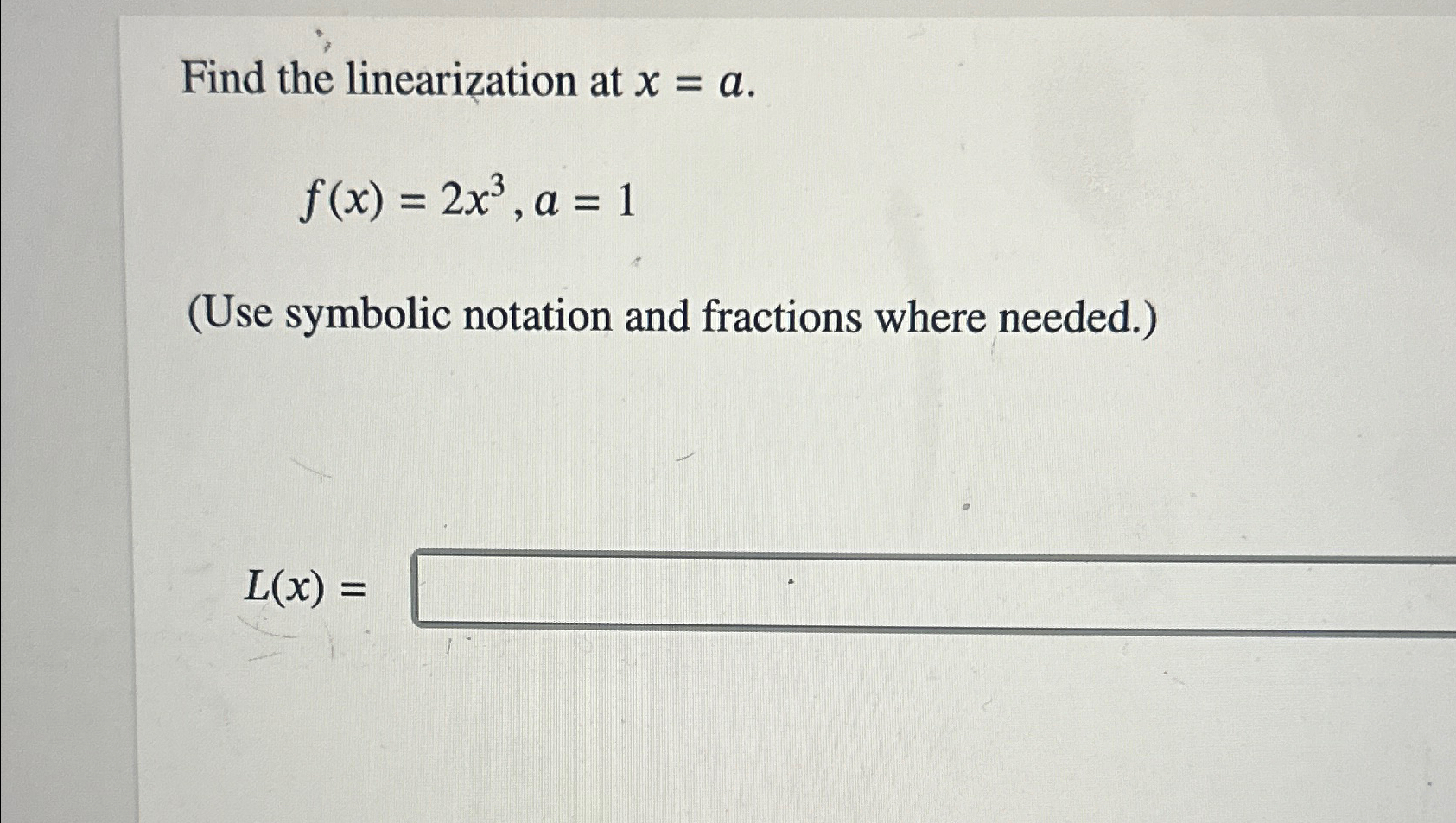Solved Find the linearization at x=a.f(x)=2x3,a=1(Use | Chegg.com