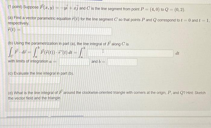 Solved (1 point) Suppose F(x,y)=−yi+xj and C is the line | Chegg.com