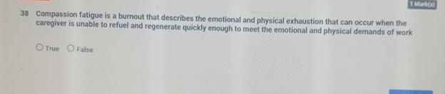 Solved 38 ﻿Compassion fatigue is a bumout that describes the | Chegg.com