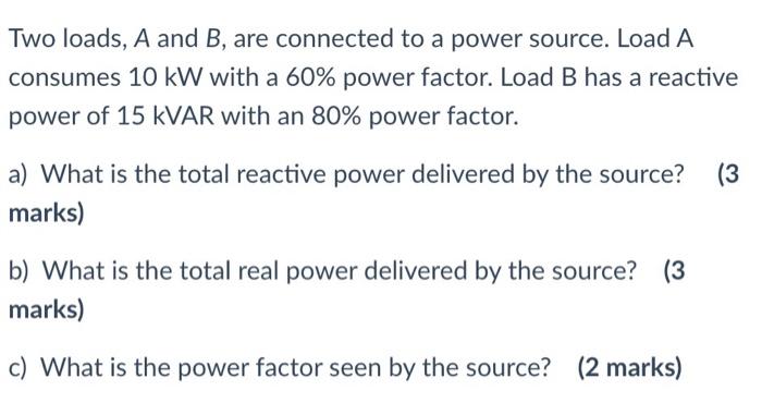 Solved Two loads, A and B, are connected to a power source. | Chegg.com